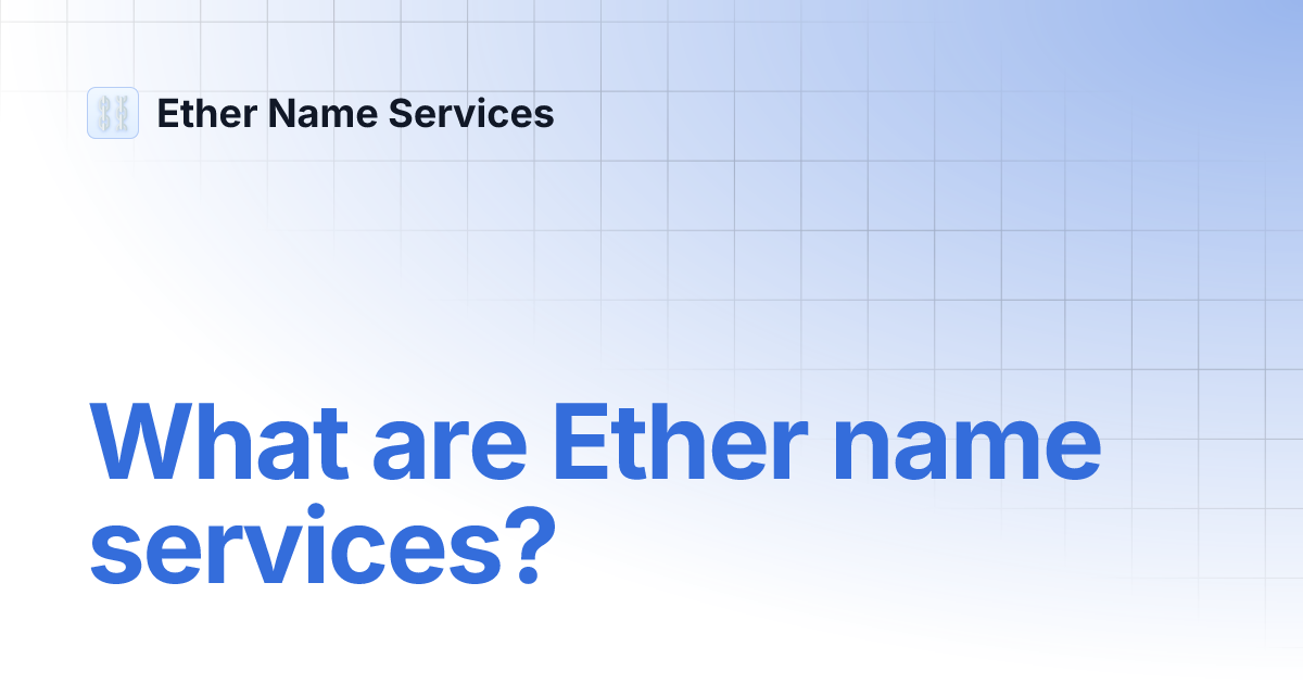 What are Ether name services? | Ether Name Services